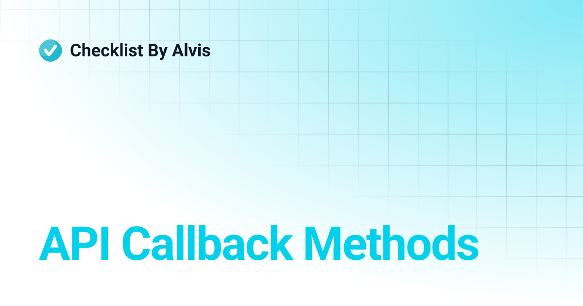 API Callback Methods | Checklist By Alvis
