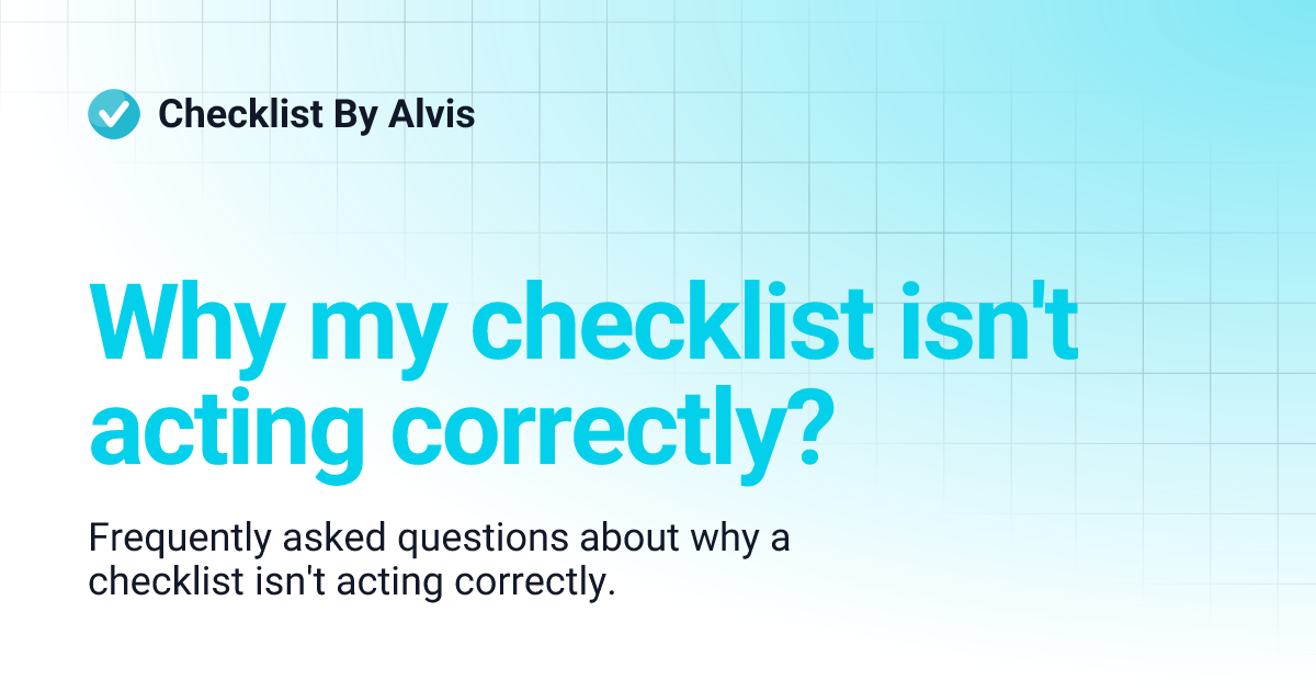 Why my checklist isn't acting correctly? | Checklist By Alvis