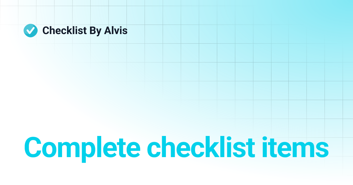 Complete checklist items | Checklist By Alvis