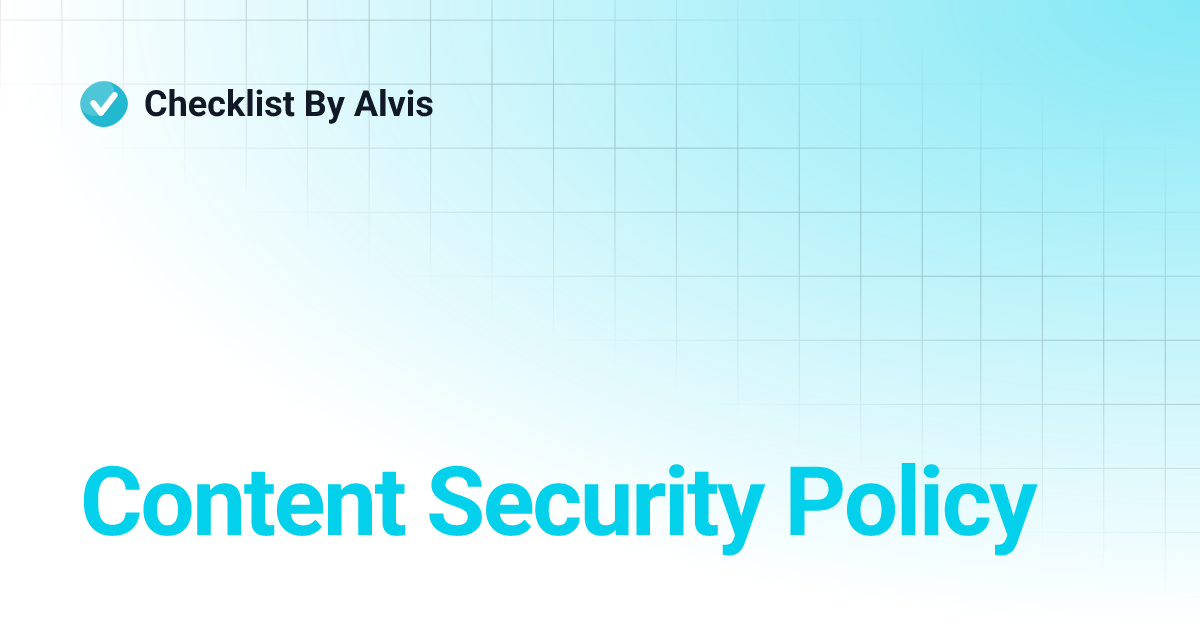 Content Security Policy | Checklist By Alvis