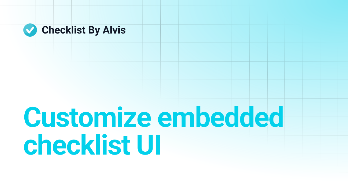 Customize embedded checklist UI | Checklist By Alvis