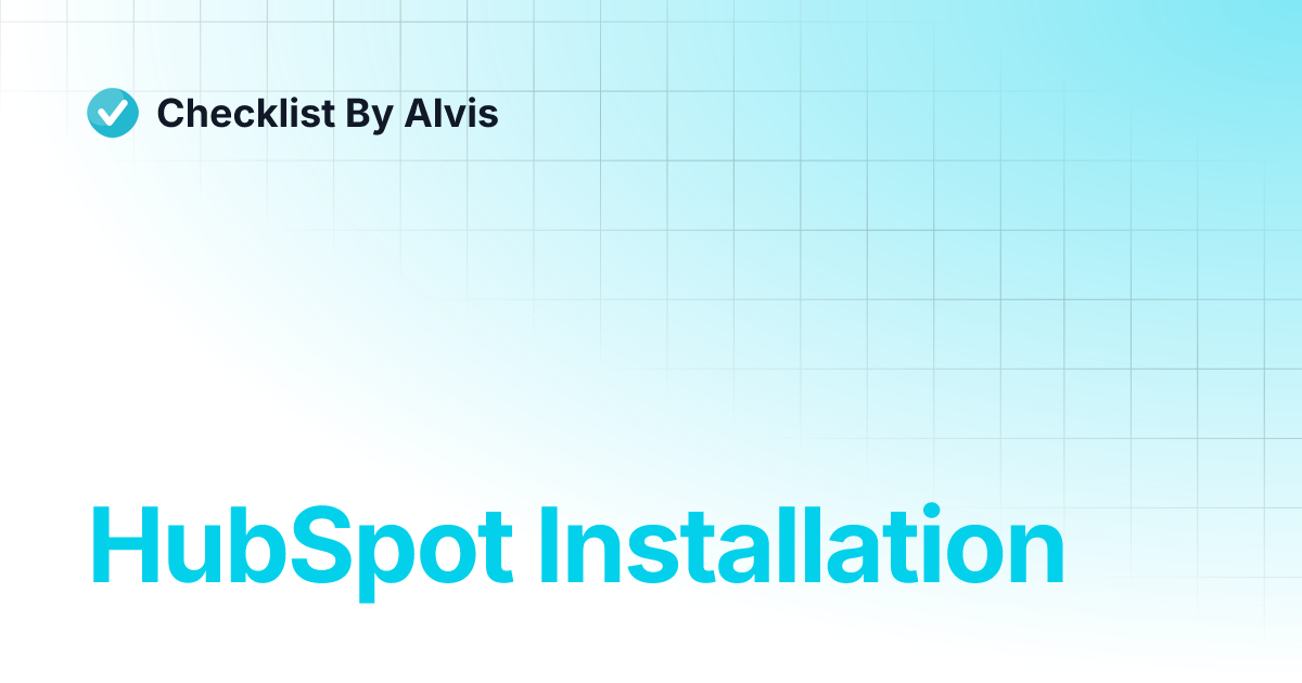 HubSpot Installation | Checklist By Alvis